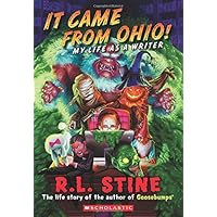 It Came From Ohio!: My Life As a Writer (Goosebumps): Stine, R. L ...