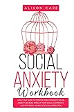 Shyness and Social Anxiety Workbook: Proven, Step-by-Step Techniques ...