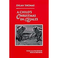 A Child's Christmas in Wales: Thomas, Dylan, Eichenberg, Fritz ...