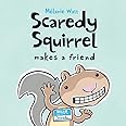 Scaredy Squirrel Makes a Friend: Watt, Melanie, Watt, Melanie ...