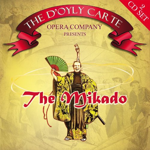 The Mikado - The D'Oyly Carte Opera Company, Gilbert & Sullivan ...