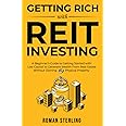 Getting Rich with REIT Investing: A Beginner’s Guide to Getting Started with Low Capital to ...