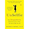 UnSelfie: Why Empathetic Kids Succeed in Our All-About-Me World: Borba ...
