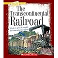The Transcontinental Railroad (A True Book: Westward Expansion) (A True ...