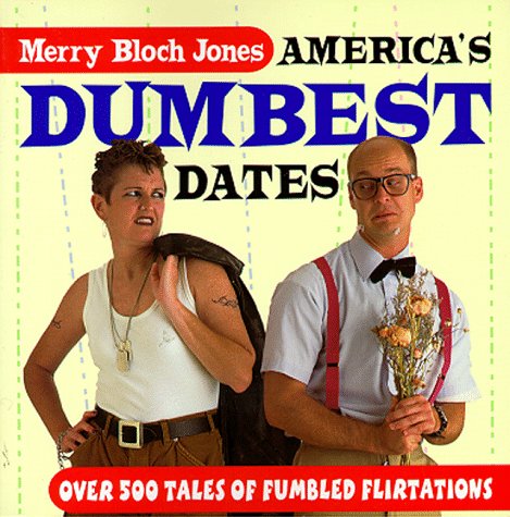 America's Dumbest Dates: Over 500 Tales of Fumbled Flirtations: Jones ...