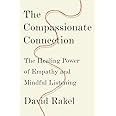 The Compassionate Connection: The Healing Power of Empathy and Mindful ...