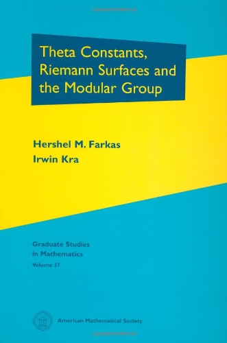 Theta Constants, Riemann Surfaces and the Modular Group: An Introduction with Applications to ...