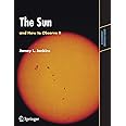 The Sun and How to Observe It (Astronomers' Observing Guides): Jenkins ...