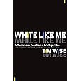 White Like Me: Reflections on Race from a Privileged Son: Wise, Tim ...