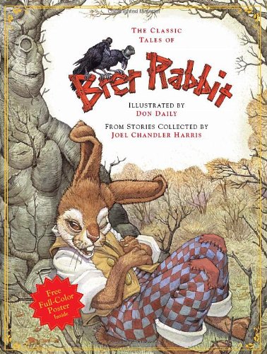 Classic Tales of Brer Rabbit: Daily, Don, Harris, Joe Chandler ...