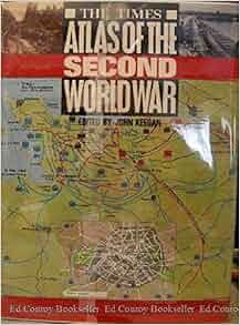 The Times Atlas of the Second World War: John Keegan: 9780060161781 ...