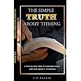 Amazon.com: THE SIMPLE TRUTH ABOUT TITHING: Biblical tithing, tithes and offerings, tithing ...