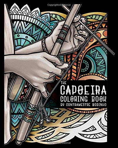 The Capoeira Coloring Book: Bodinho, Contramestre, Present, Zachary ...