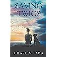 Saving Twigs: Tabb, Charles: 9798376104996: Amazon.com: Books