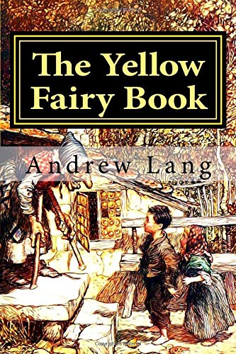 The Yellow Fairy Book (Andrew Lang's Fairy Books Series) (Volume 4 ...