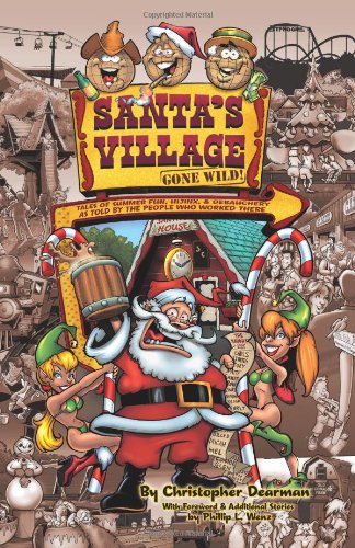 Santa's Village Gone Wild!: Tales Of Summer Fun, Hijinx & Debauchery As ...