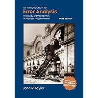 Introduction to Error Analysis: The Study of Uncertainties in Physical Measurements: Taylor ...