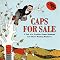 Caps for Sale: A Tale of a Peddler, Some Monkeys and Their Monkey ...