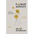 Honest Advent: Awakening to the Wonder of God-with-Us Then, Here, and Now: Erickson, Scott ...