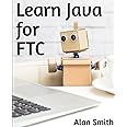 Learn Java for FTC: Smith, Alan G: 9798644009886: Amazon.com: Books