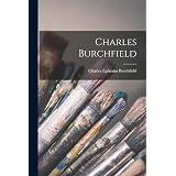 Amazon.com: Charles Burchfield: Fifty Years as a Painter: 9780982631638 ...