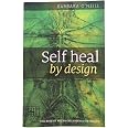Self Heal by Design: The Science and Practice of Self-Healing: Barbara ...