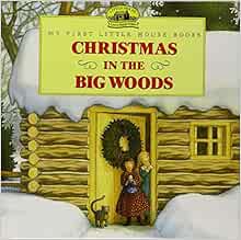 Christmas in the Big Woods (My First Little House Books): Wilder, Laura ...