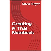Amazon.com: Creating A Trial Notebook eBook : Moyer, David: Kindle Store