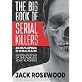 The Big Book of Serial Killers: Rosewood, Jack: 9781548119645: Books ...