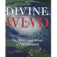 Divine Wind: The History and Science of Hurricanes: Emanuel, Kerry ...