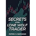Secrets of the Lone Wolf Trader: How to make a six-figure income in 5 ...