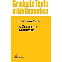 A Course in Arithmetic (Graduate Texts in Mathematics, Vol. 7 ...