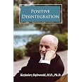 Positive Disintegration: Dabrowski M.D., Ph.D., Kazimierz, Tillier M.Sc ...