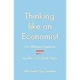 Thinking like an Economist: How Efficiency Replaced Equality in U.S ...