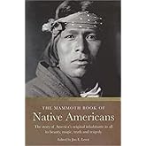 The Mammoth Book of Native Americans: The Story of America's Original ...