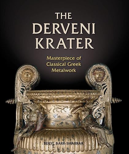 The Derveni Krater: Masterpiece of Classical Greek Metalwork (Ancient ...