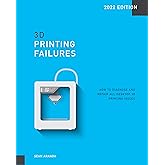 Amazon.com: 3D Printing Failures: 2019 Edition: How to Diagnose and ...