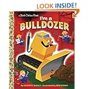 I'm a Bulldozer (Little Golden Book): Dennis R. Shealy: 9780553496833 ...