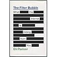 The Filter Bubble: What the Internet Is Hiding from You: Pariser, Eli ...