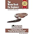 The Worm Book For Beginners: 2nd Edition (Revised) : A Vermiculture ...