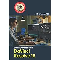 Getting Started with DaVinci Resolve 18: James, Henry J.: 9781945028465: Amazon.com: Books