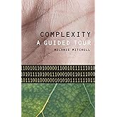 Complexity: A Guided Tour: Mitchell, Melanie: 9780199798100: Amazon.com ...