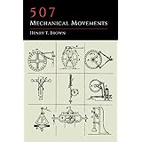 507 Mechanical Movements: Mechanisms and Devices: Brown, Henry T ...