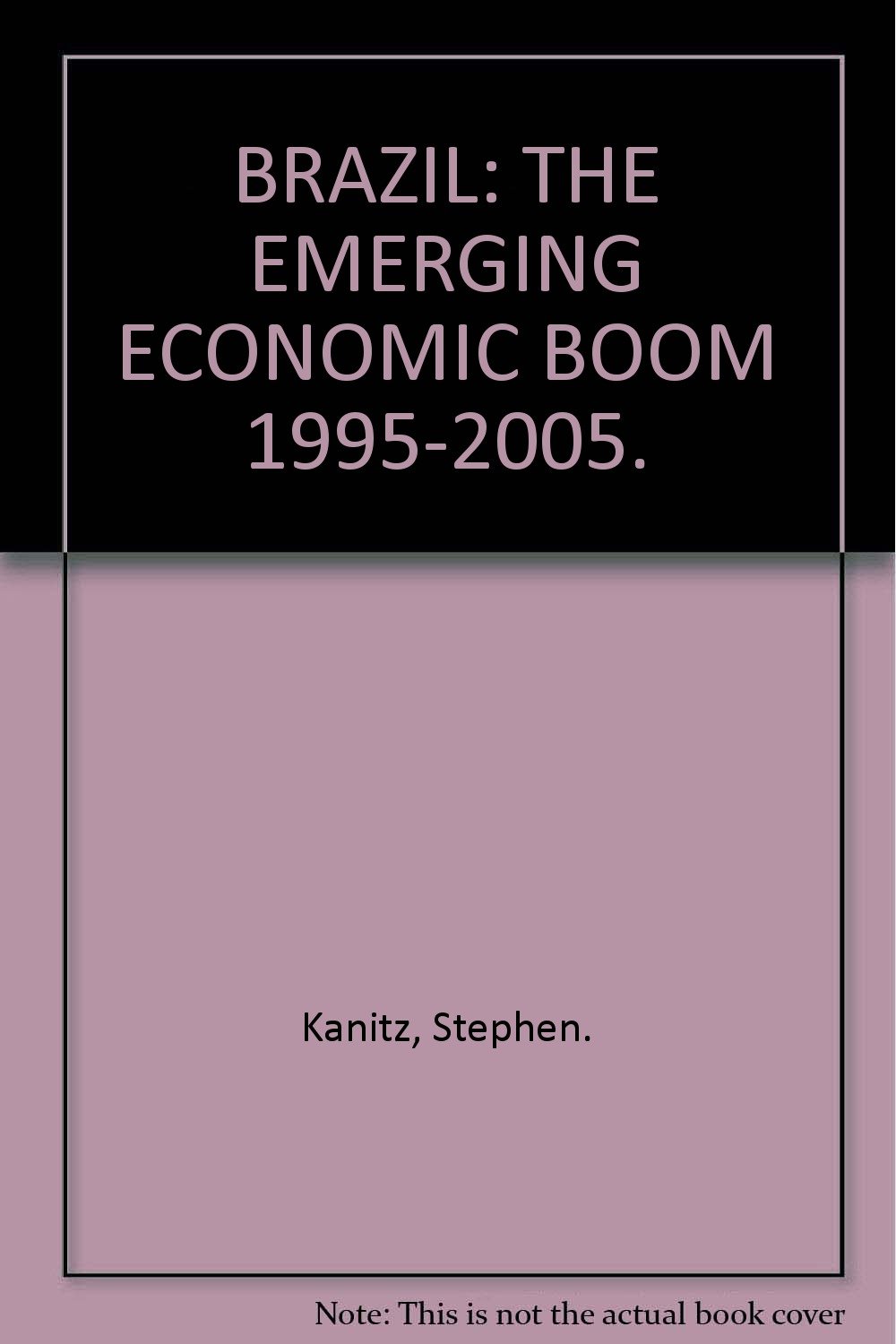 Brazil The Emerging Economic Boom 1995-2005 PDF Stephen Kanitz