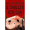 Amazon.com: A Swollen Red Sun: 9781480485754: McBride, Matthew: Books
