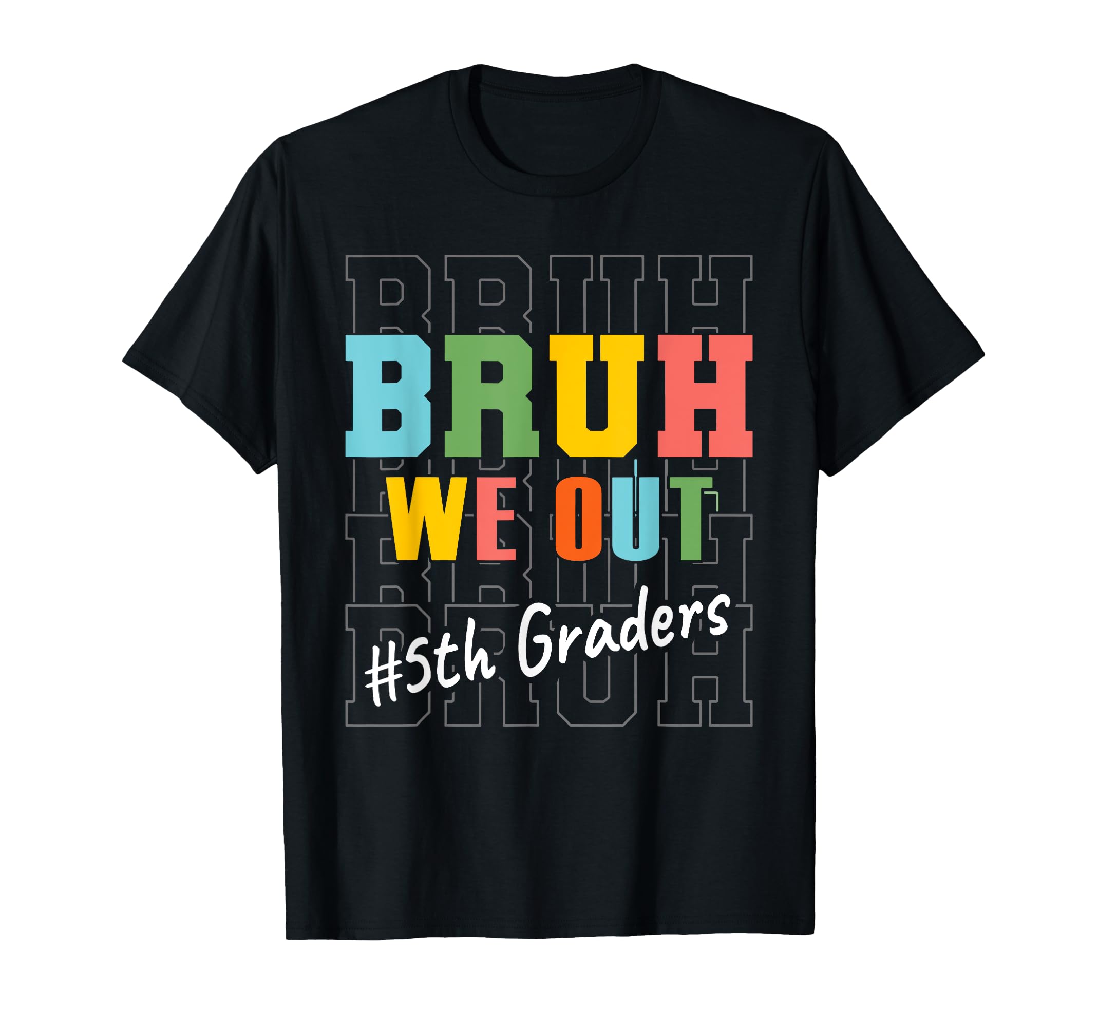 Bruh We Out 5th Graders Fifth Grade Graduation Class Of 2025 T-Shirt L ...
