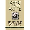 Border Music: Waller, Robert James: 9780446518581: Amazon.com: Books