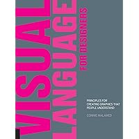 Visual Language for Designers: Principles for Creating Graphics that ...