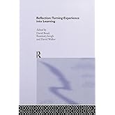 Reflection: Turning Experience into Learning: Boud, David, Keogh ...