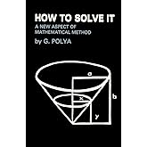 How to Solve It : A New Aspect of Mathematical Method: George Polya ...